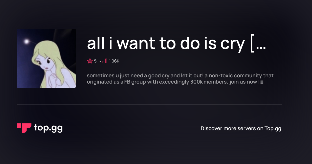 Join all i want to do is cry [archived] Discord Server | The #1 Discord ...